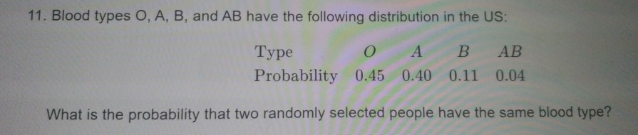 Solved 11. Blood types O, A, B, and AB have the following | Chegg.com