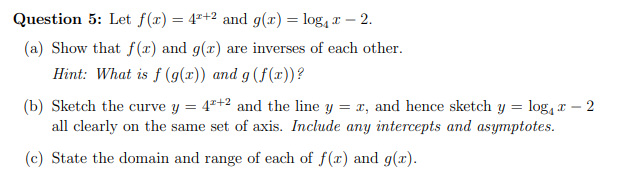 Solved Question 5: Let f(x)=4x+2 and g(x)=log4x−2. (a) Show | Chegg.com
