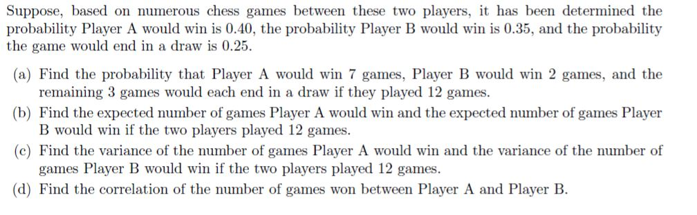 Solved Suppose, based on numerous chess games between these | Chegg.com