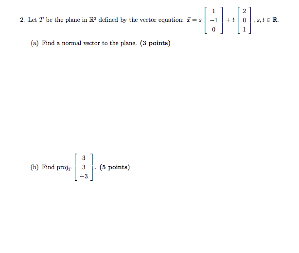 Solved 2 2. Let T be the plane in R3 defined by the vector | Chegg.com