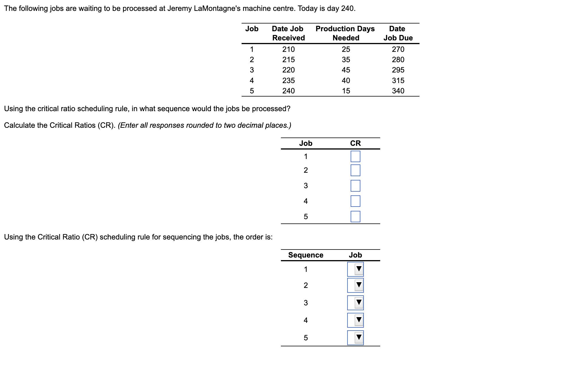 Solved Using the critical ratio scheduling rule, in what | Chegg.com