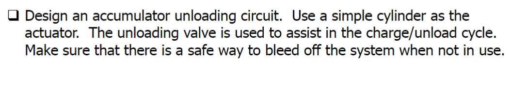 Solved Design an accumulator unloading circuit. Use a simple | Chegg.com