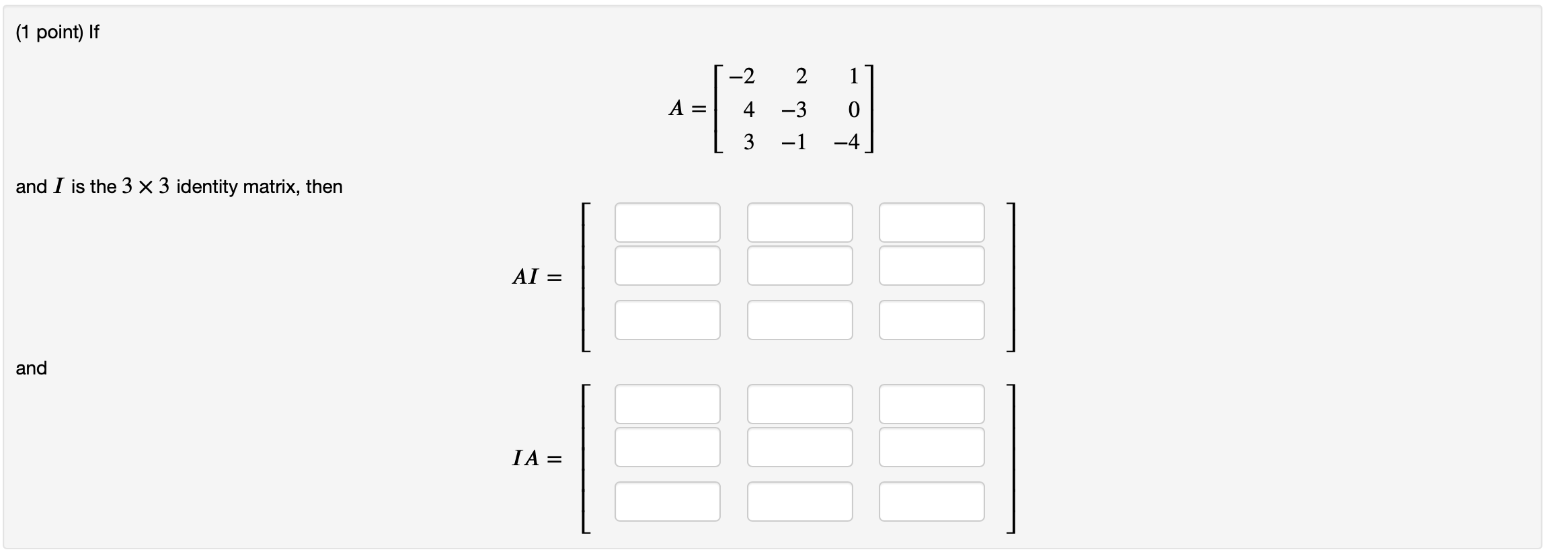 Solved (1 point) If -2 2 A = 0 4 -3 3 -1 -4 and I is the 3 x | Chegg.com
