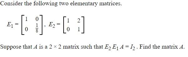 Solved Consider the following two elementary matrices. 1 2 | Chegg.com