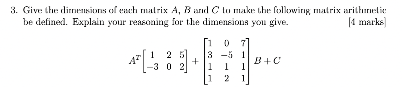 Solved 3. Give the dimensions of each matrix A,B and C to | Chegg.com