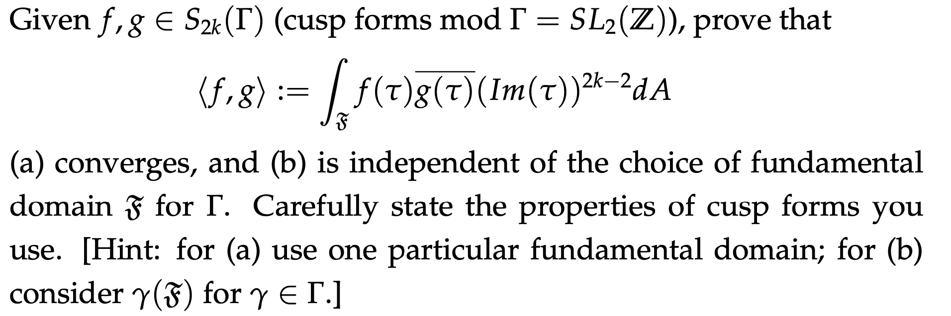 Solved Given f,g∈S2k(Γ)( cusp forms modΓ=SL2(Z)), prove that | Chegg.com