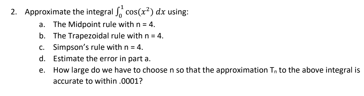 Solved a. 2. Approximate the integral S, cos(x2) dx using: | Chegg.com