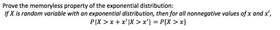 Solved Prove the memoryless property of the exponential | Chegg.com