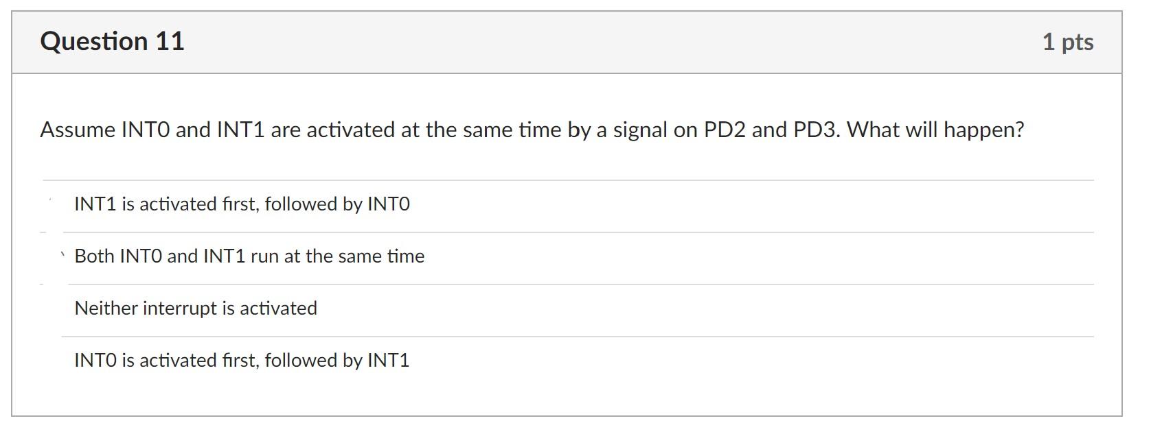 Solved Question 11 1 pts Assume INTO and INT1 are activated | Chegg.com