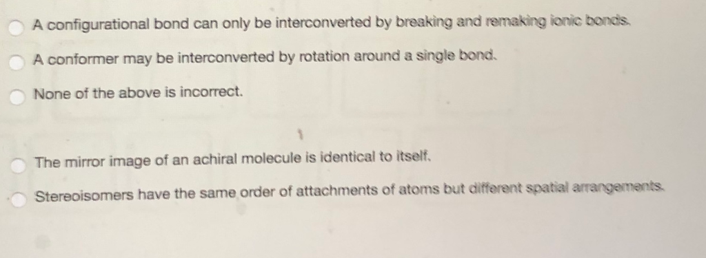 Solved A configurational bond can only be interconverted by | Chegg.com