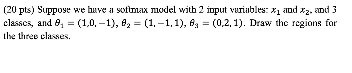 Solved (20 ﻿pts) ﻿Suppose we have a softmax model with 2 | Chegg.com