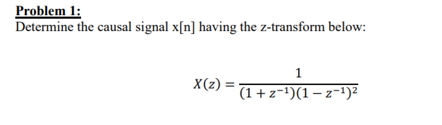 Solved Problem 1: Determine the causal signal x[n] having | Chegg.com