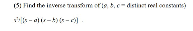 Solved (5) Find the inverse transform of (a, b, c = distinct | Chegg.com
