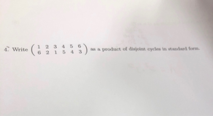 Solved 4. Write ( * Write ( 1 2 3 4 5 6 Å3 ) as a product of | Chegg.com