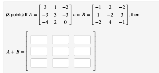 Solved -1 2 3 1 (3 points) If A = -3 3 -4 2 -2 -3 and B= 0 | Chegg.com