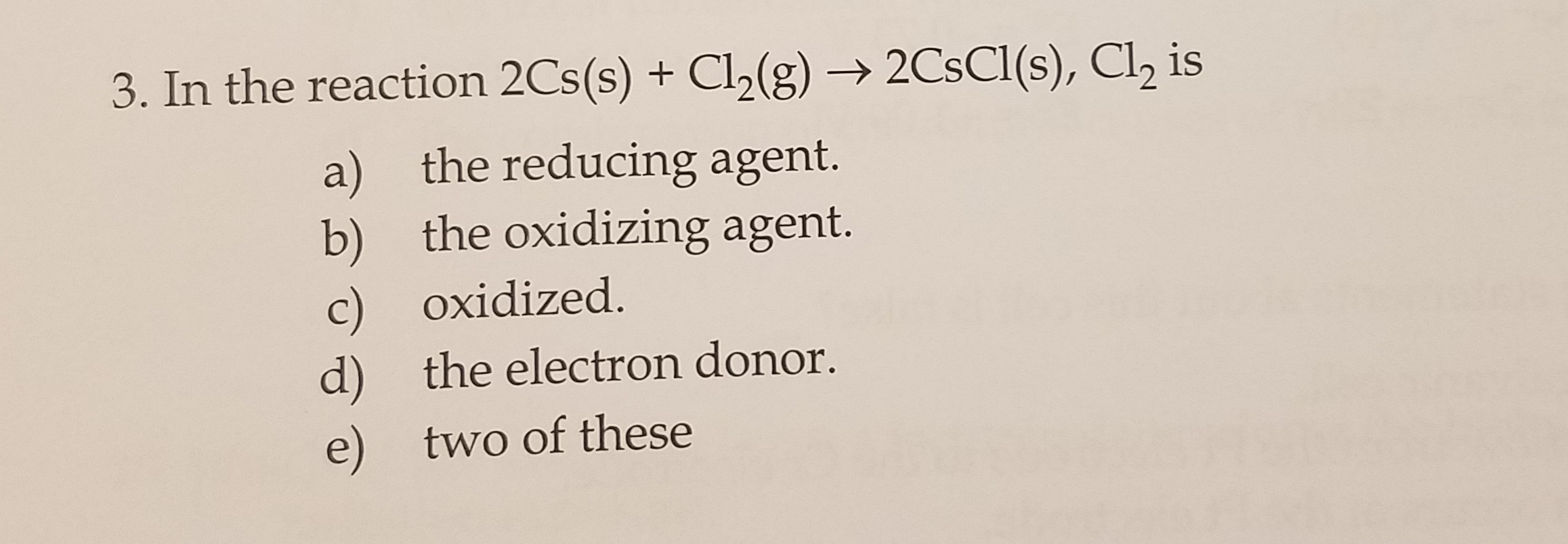Solved 3. In the reaction 2Cs(s) + Cl2(g) → 2CsCl(s), Cl, is | Chegg.com