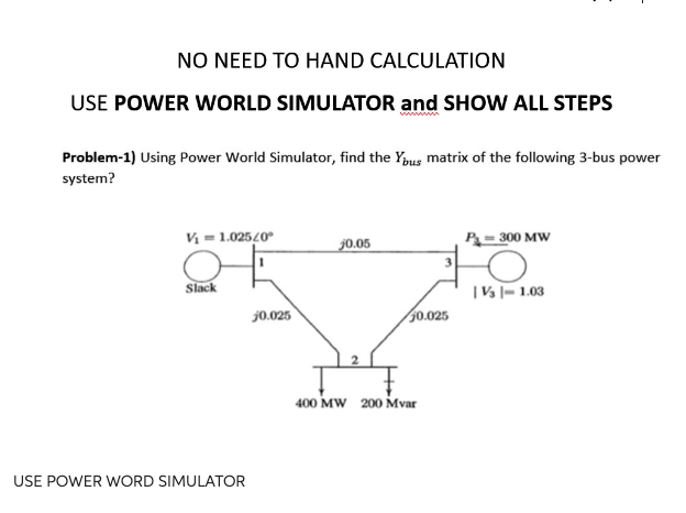 Solved NO NEED TO HAND CALCULATION USE POWER WORLD SIMULATOR | Chegg.com