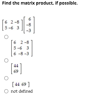 Solved Find the matrix product, if possible. | Chegg.com
