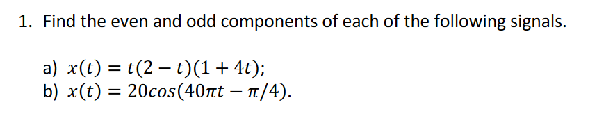 Solved 1. Find the even and odd components of each of the | Chegg.com