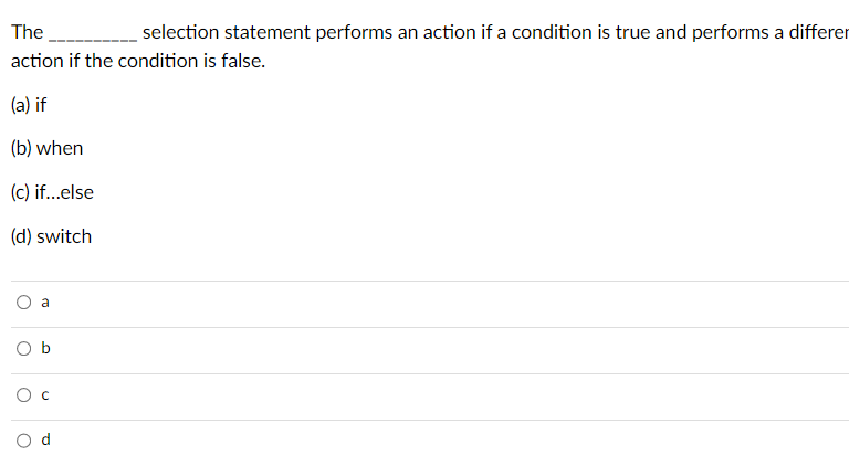 Solved The selection statement performs an action if a | Chegg.com