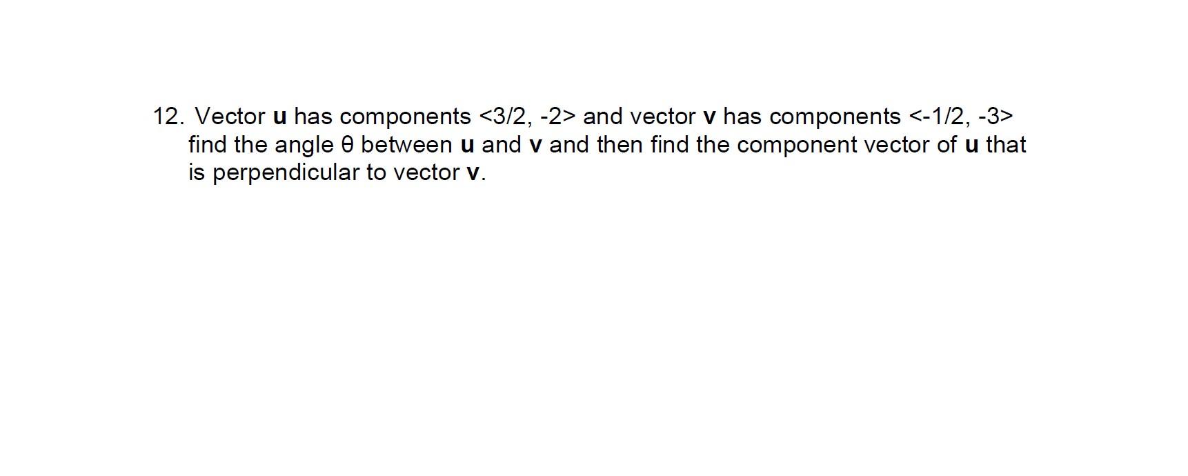 Solved 12. Vector u has components 3/2,−2> and vector v has | Chegg.com