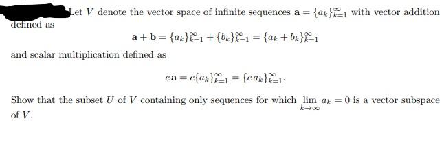 Solved Let V denote the vector space of infinite sequences a | Chegg.com