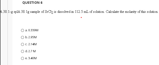 Solved QUESTION 6 4.38.1-g splА 38. 1g sample of SrCl2 is | Chegg.com