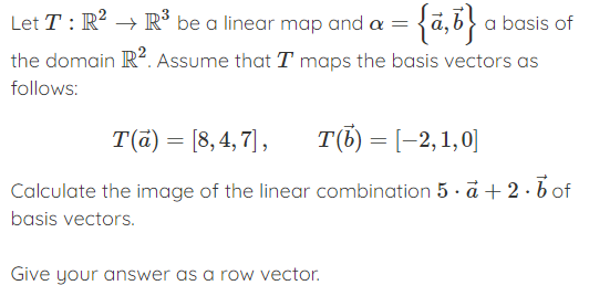 Solved Let T:R2→R3 be a linear map and α={a,b} a basis of | Chegg.com