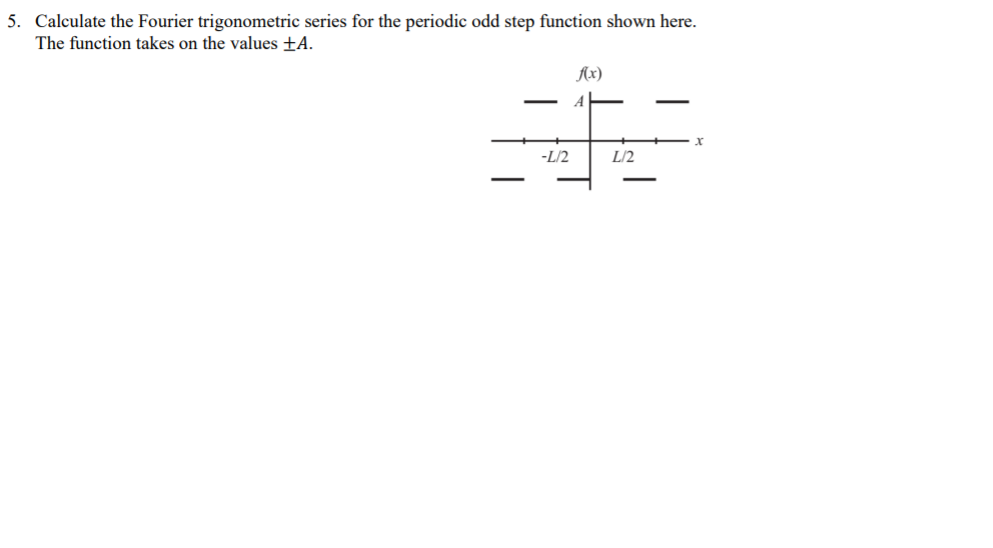 Solved 5. Calculate the Fourier trigonometric series for the | Chegg.com
