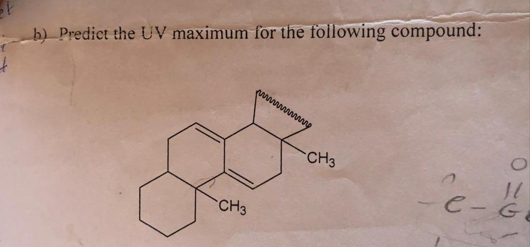 Solved b) Predict the UV maximum for the following compound: | Chegg.com