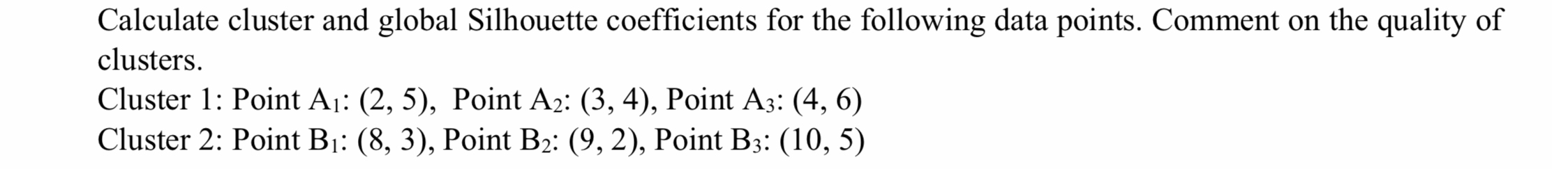 Solved Calculate cluster and global Silhouette coefficients | Chegg.com