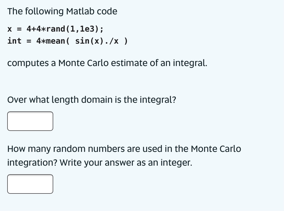 Solved The following Matlab code x=4+4∗rand(1,1e3); int | Chegg.com