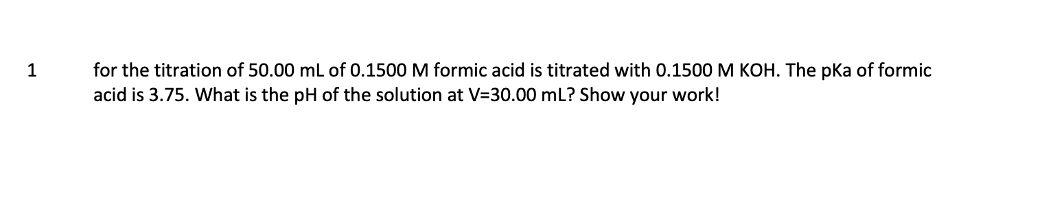 Solved 1 ﻿for the titration of 50.00mL ﻿of 0.1500M ﻿formic | Chegg.com