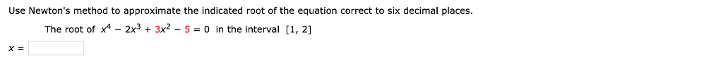 Solved Use Newtons Method To Approximate The Indicated Root