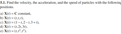 Solved 5.1. Find the velocity, the acceleration, and the | Chegg.com