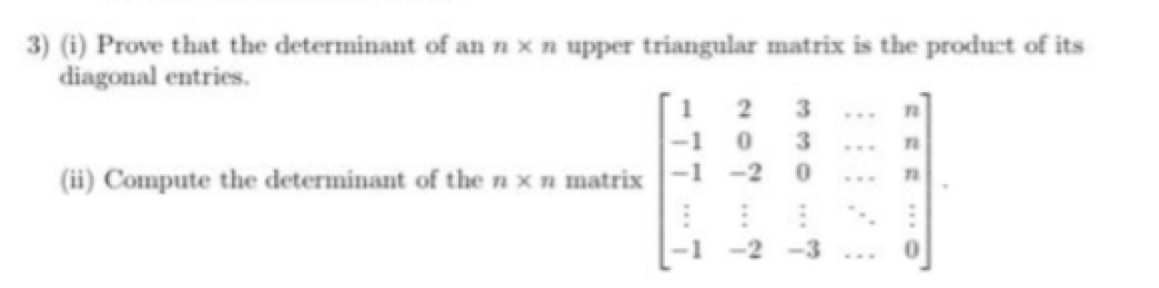 Solved 3) (i) Prove that the determinant of an n x n upper | Chegg.com