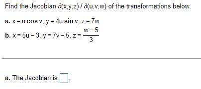Solved Find the Jacobian (x,y,z)/d(u,v,w) of the | Chegg.com