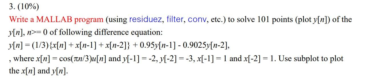Solved 3. (10%) Write a MALLAB program (using residuez, | Chegg.com