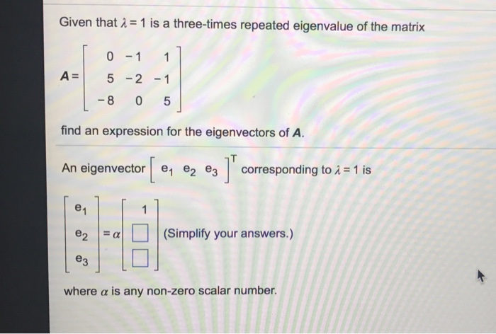 Solved Given that λ= 1 is a three-times repeated eigenvalue | Chegg.com