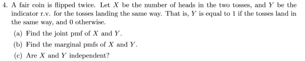 Solved 4. A fair coin is flipped twice. Let X be the number | Chegg.com
