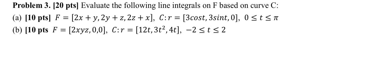 Solved Problem 3. [20 pts) Evaluate the following line | Chegg.com