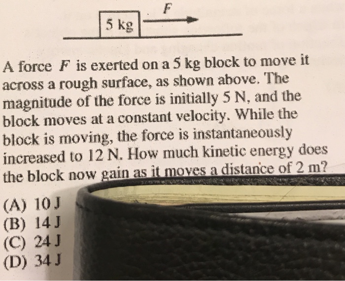 Solved 5 kg A force F is exerted on a 5 kg block to move it | Chegg.com Solved 5 kg A force F is exerted on a 5 kg block to move it | Chegg.com