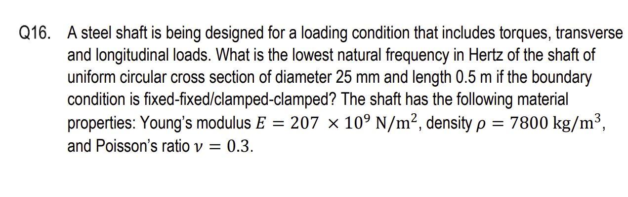 Solved Q16. A steel shaft is being designed for a loading | Chegg.com