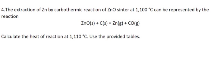 Solved 4.The extraction of Zn by carbothermic reaction of | Chegg.com