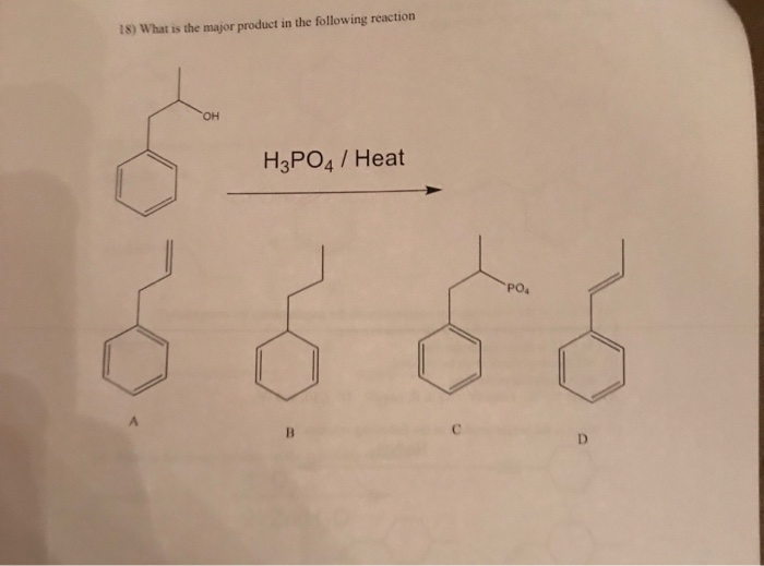 Solved 18) What is the major product in the following | Chegg.com