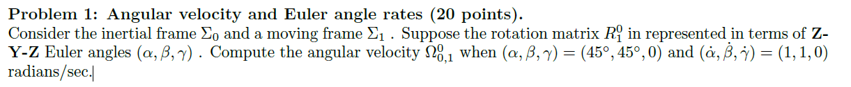 Solved Problem 1: Angular velocity and Euler angle rates (20 | Chegg.com