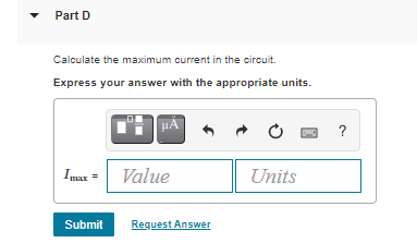 Solved Part D Calculate the maximum current in the circuit. | Chegg.com