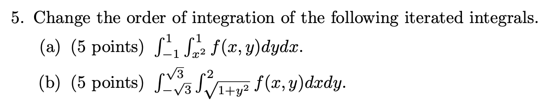 Solved 5. Change the order of integration of the following | Chegg.com