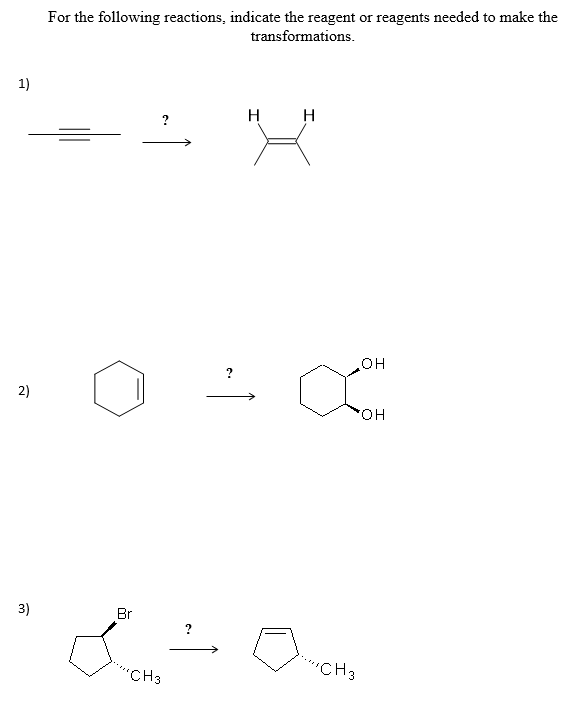 Solved For the following reactions, indicate the reagent or | Chegg.com