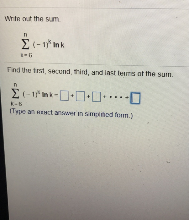 Solved Write out the sum Σ (-1) Ink k=6 Find the first, | Chegg.com